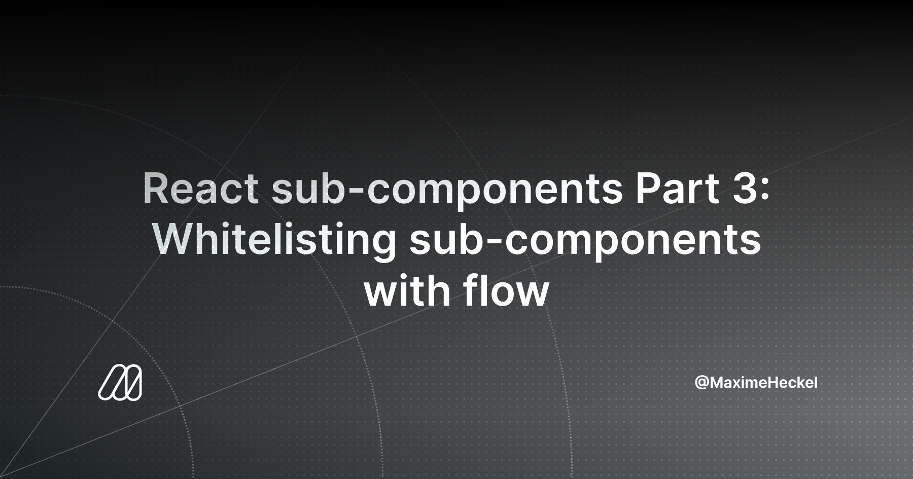React sub-components Part 3: Whitelisting sub-components with flow - Masahiro's Blog